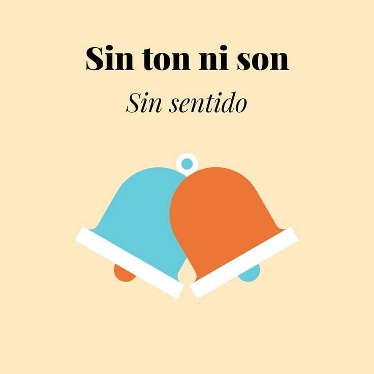 italki - ¡Hola, muchachos! The Spanish phrase "sin ton ni son" means ...