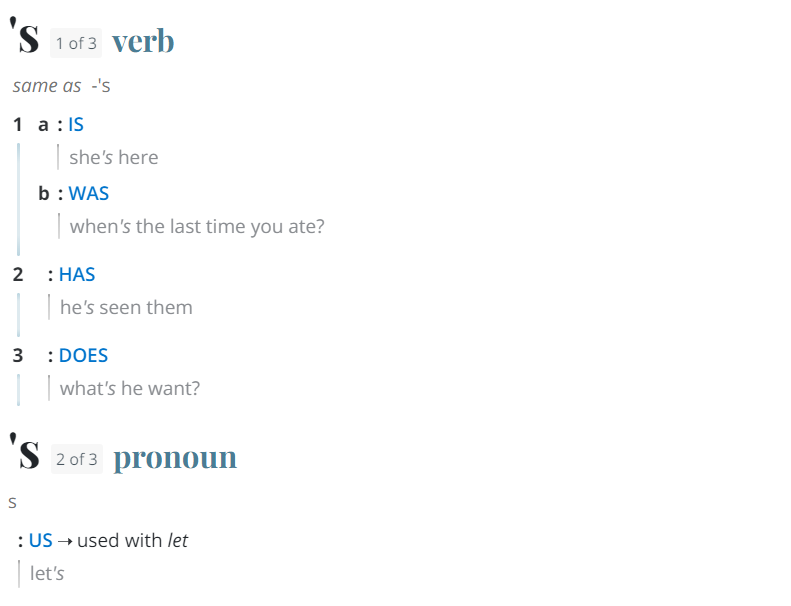 italki - Merriam dictionary says " 's " can mean IS, WAS, HAS ,and DOES ...