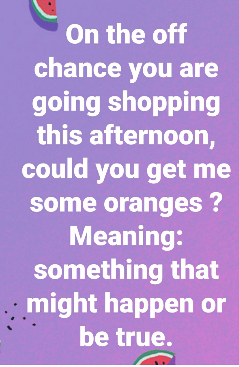 italki - On the off chance.... Try using it in a sentence.[Image]