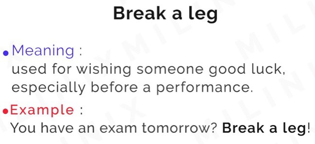italki - A great idiom: “break a leg”. It la used to wish someone good ...
